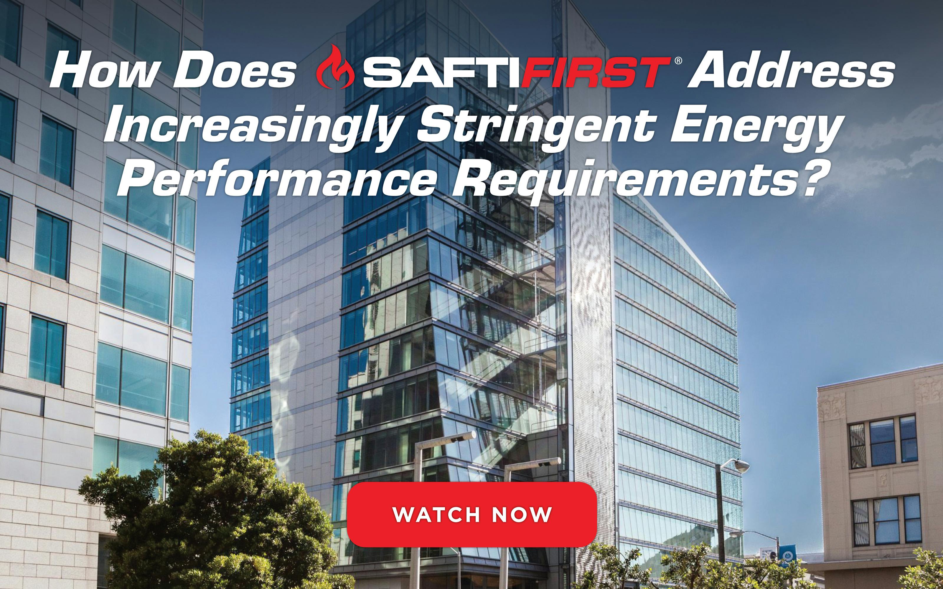 How does SAFTI FIRST® address stringent energy performance requirements ...